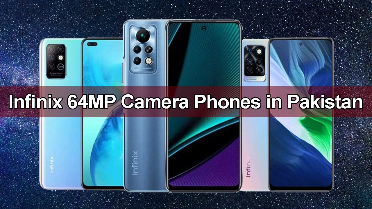 Infinix 64MP Camera Phones In Pakistan October 2023