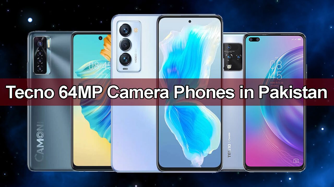 Tecno 64MP Camera Phones In Pakistan March 2025