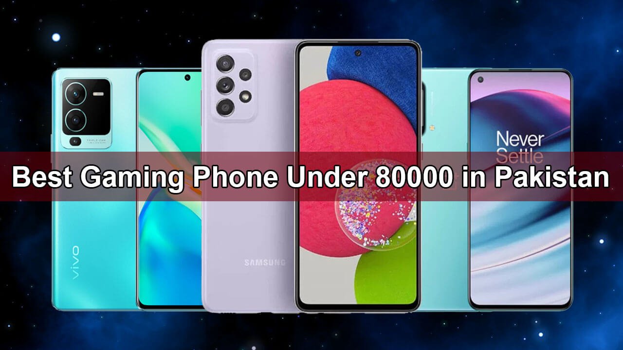 Best Gaming Phone Under 80000 In Pakistan October 2023